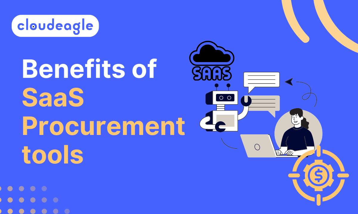 Exploring the Benefits of SaaS Procurement Tools | CloudEagle